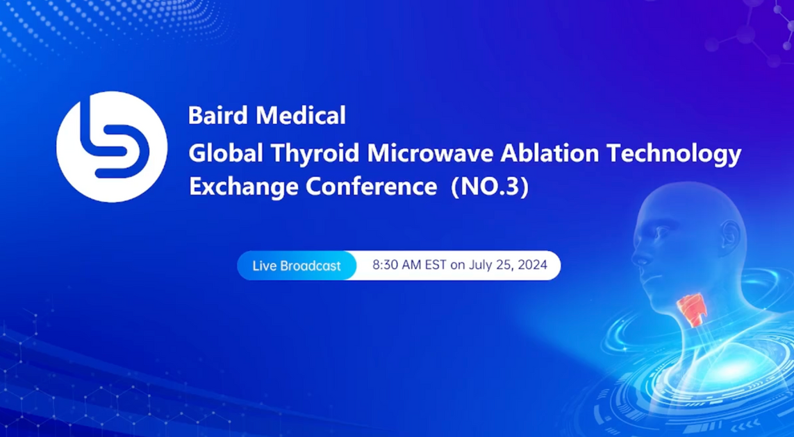 Global Thyroid Microwave Ablation Technology Exchange Conference (3rd – Baird Medical Official